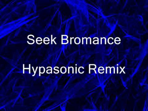 Seek Bromance Hypasonic Remix - YouTube