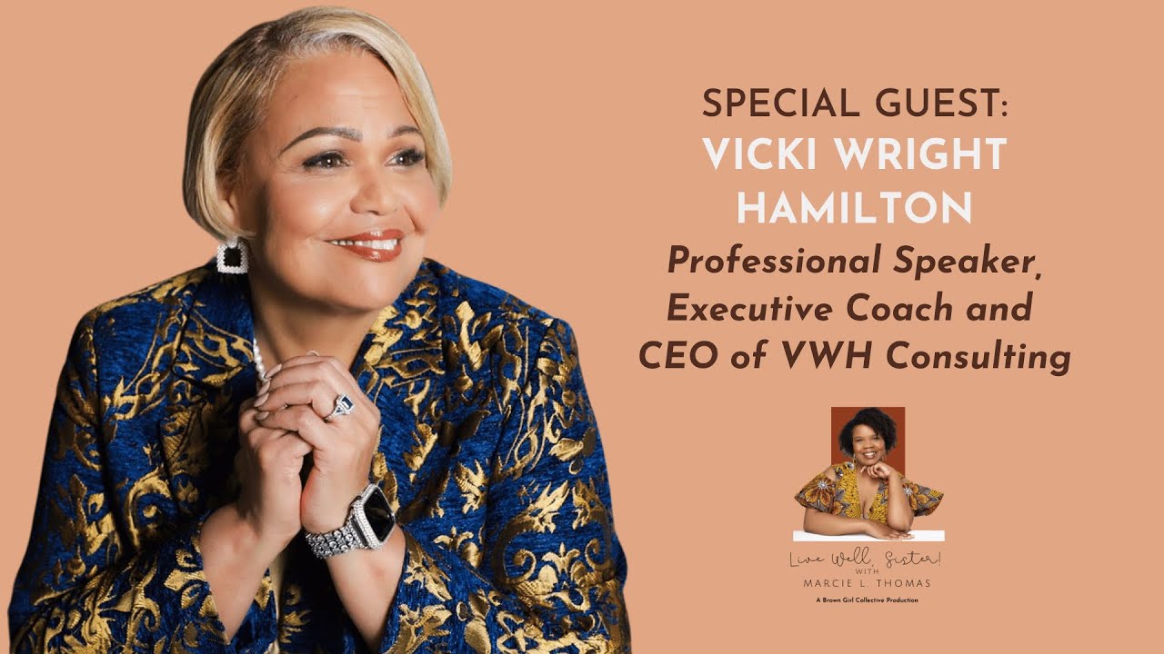 Vicki Wright Hamilton: Executive Coach | Live Well, Sister! with Marcie ...