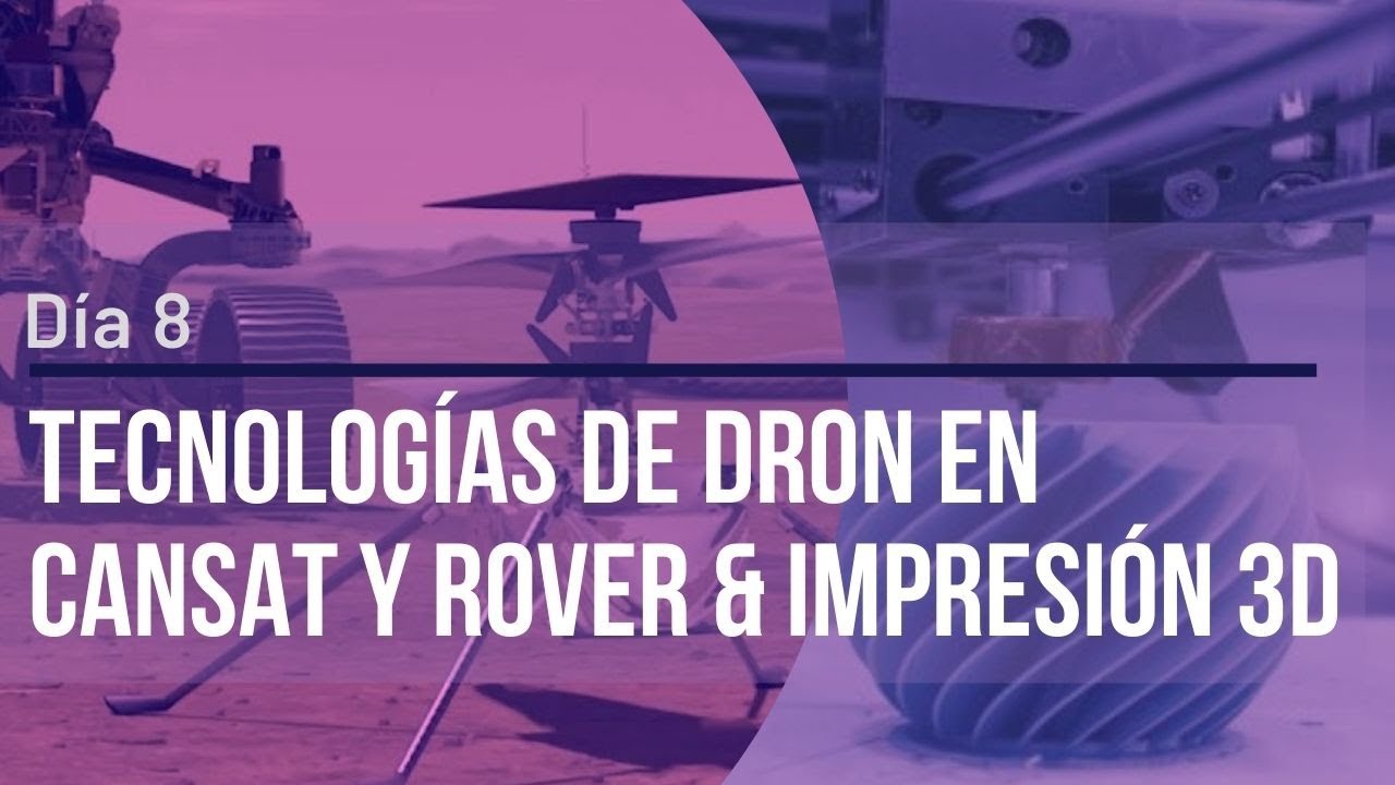 Día 8 - Tecnologias de Dron en Cansat y Rover & Tecnología relevante ...
