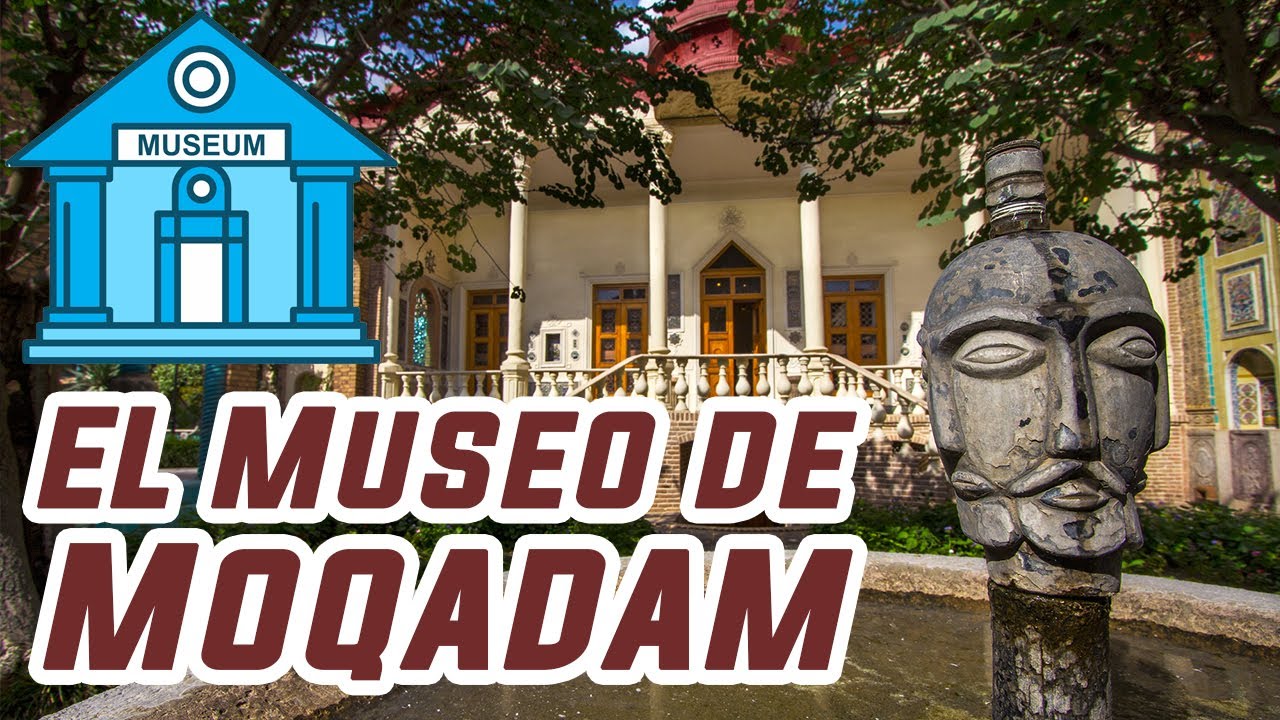 🏛️ El Museo de Moqadam de Irán, Teherán🏛️ Moghadam Museum - viajar a ...
