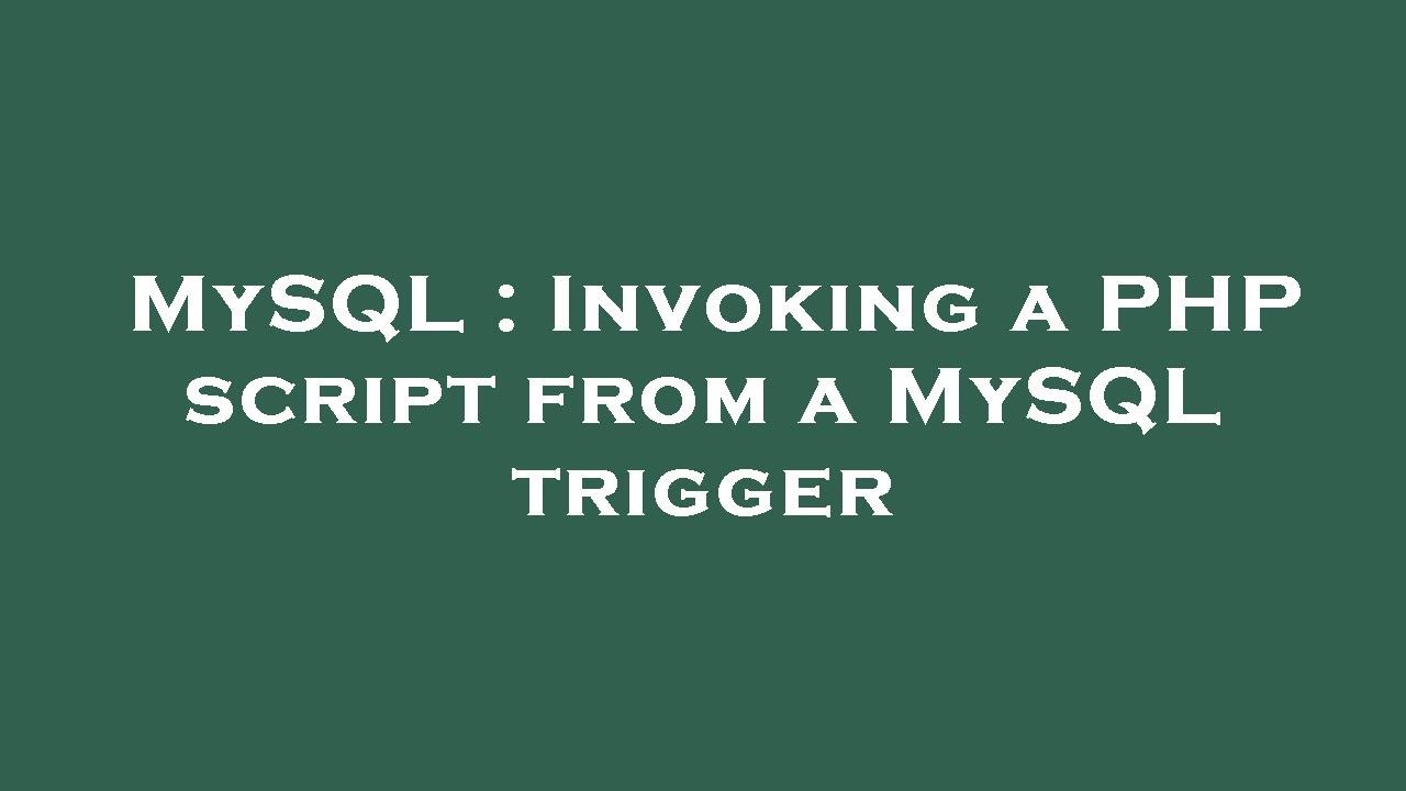Mysql Invoking A Php Script From A Mysql Trigger Youtube 0784