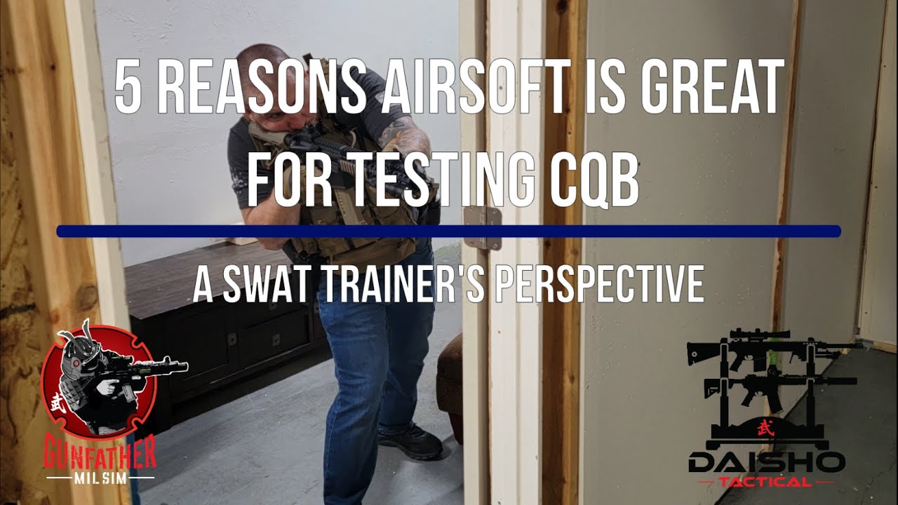 5 Reasons Airsoft is Great for Testing CQB Technique - A SWAT trainer's ...