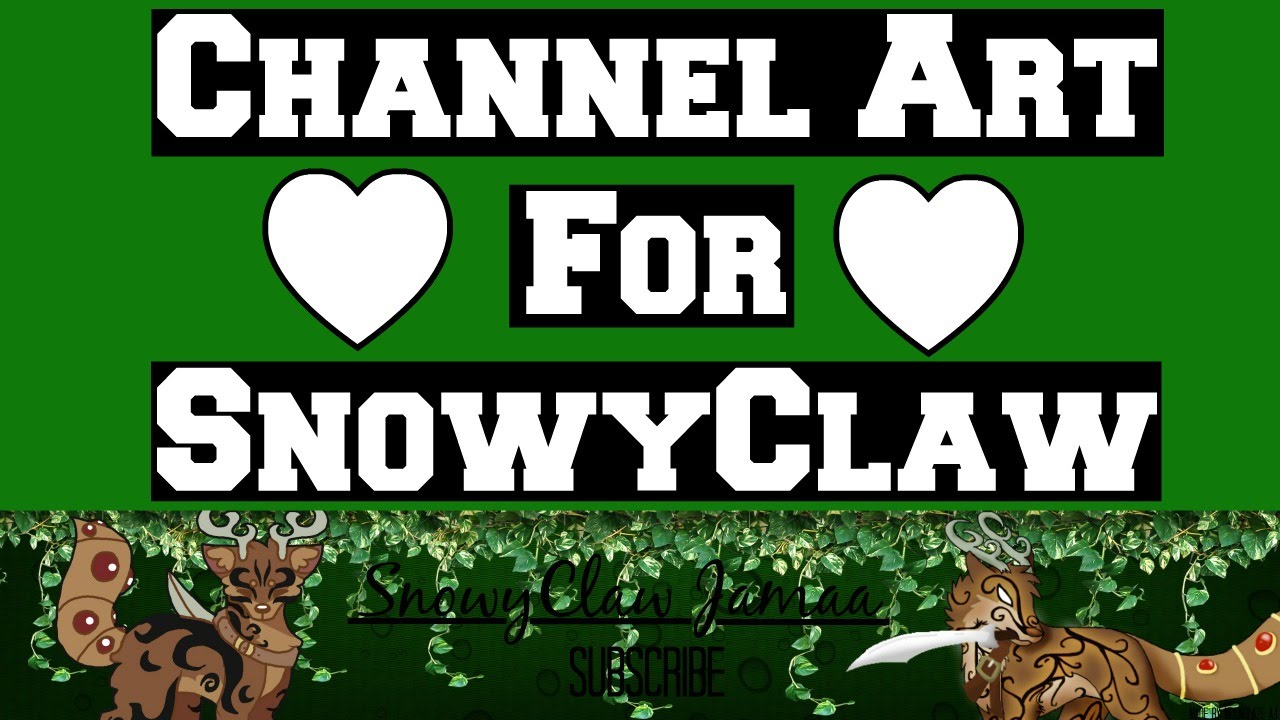 MAKING CHANNEL ART FOR SNOWYCLAW - YouTube