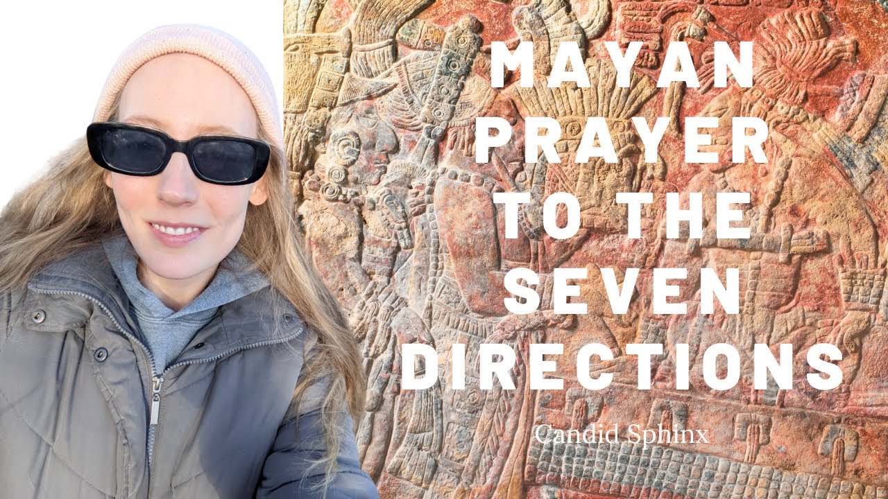 Mayan Prayer to the Seven Directions : calling in wisdom and abundance ...
