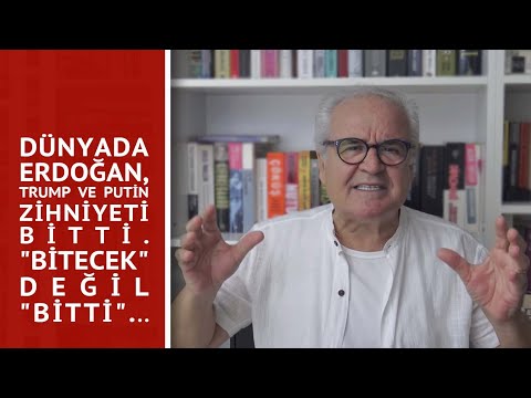 DÜNYADA ERDOĞAN, TRUMP VE PUTİN ZİHNİYETİ BİTTİ. \