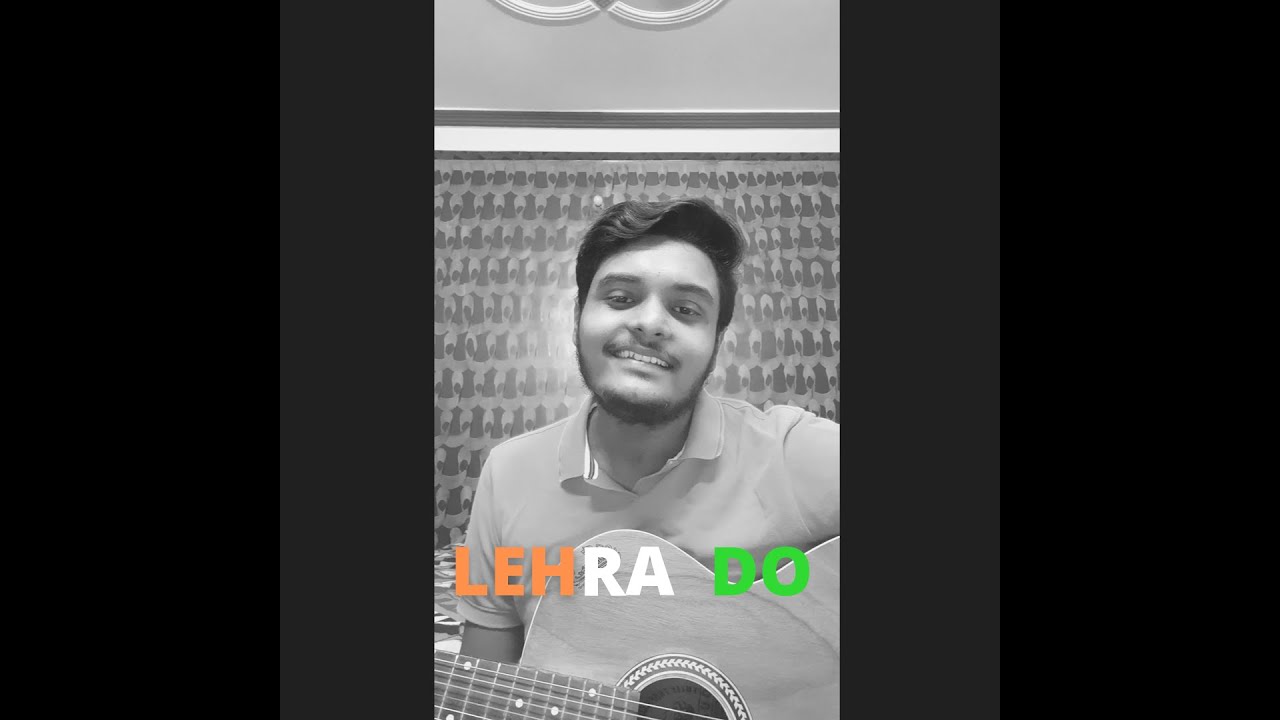 Lehra Do| Acoustic Cover| Independence Day| PRAKHAR SINGS - YouTube