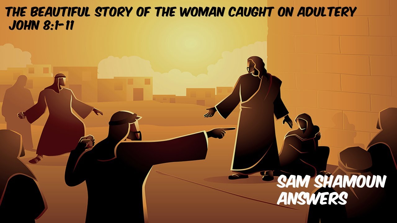 The Story of the Woman Caught in Adultery - YouTube