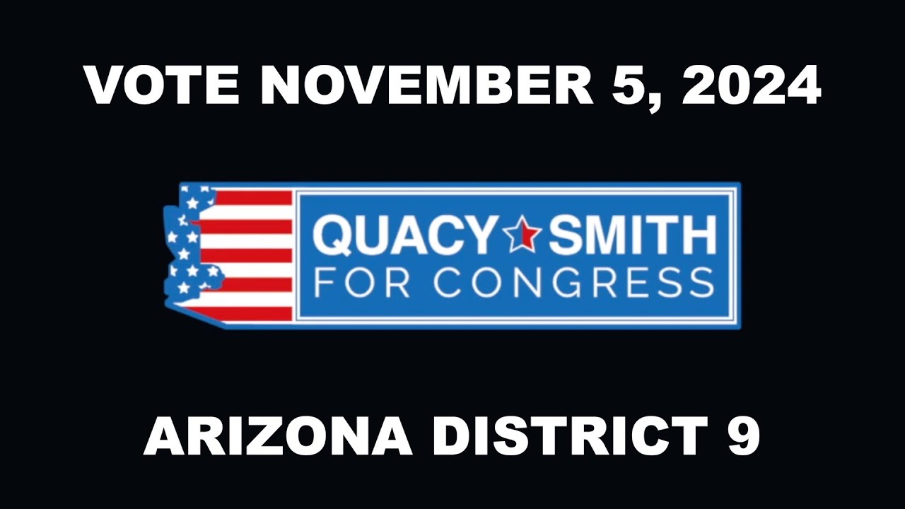 Quacy Smith For Congress - Arizona District 9 - Send Paul Gosar Home ...