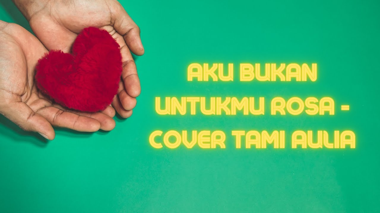 AKU BUKAN UNTUKMU ROSA [ LIRIK ] TAMI AULIA - YouTube
