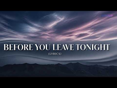 Before You Leave Tonight (Lyrics)