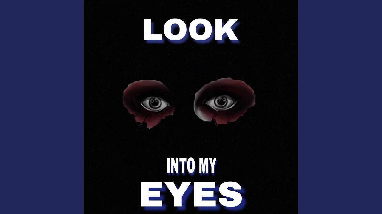 Look Into My Eyes Youtube