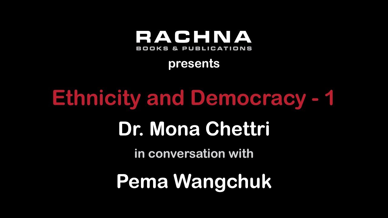 Ethnicity and Democracy 1 - Dr Mona Chettri interview with Pema ...
