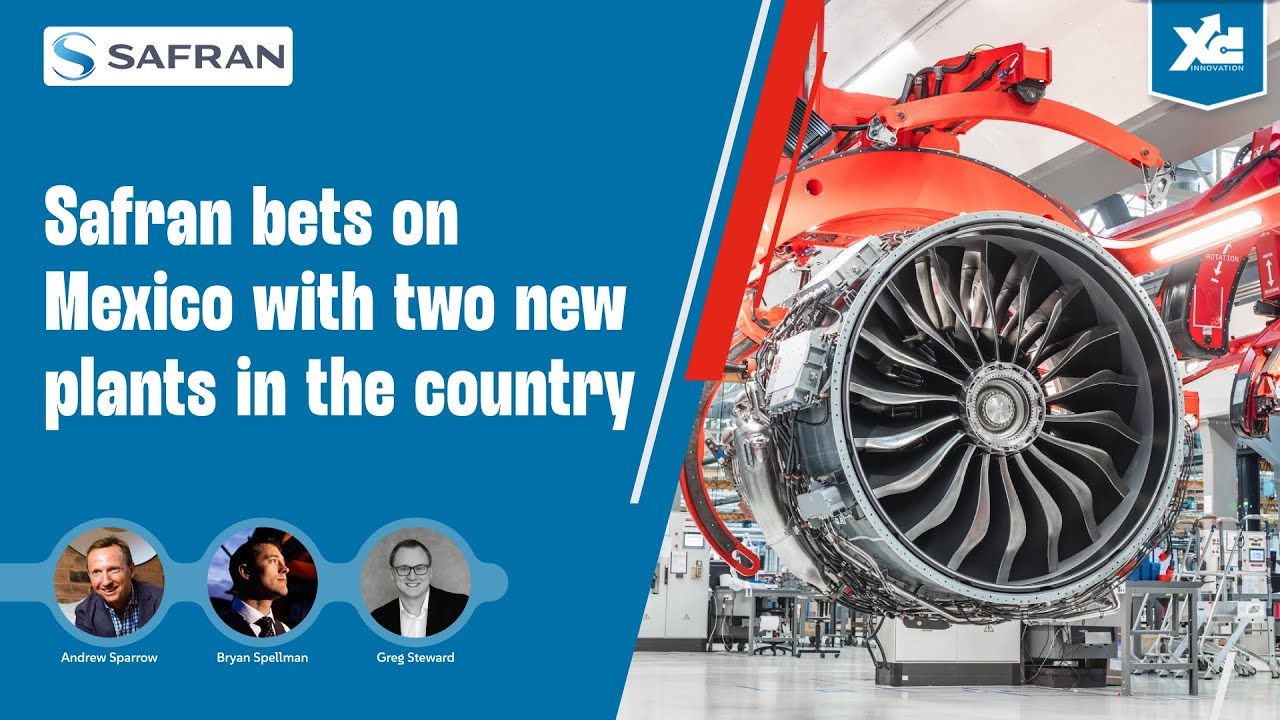 LGD: Safran Strengthens Ties with Mexico Through Two New Plant Openings ...