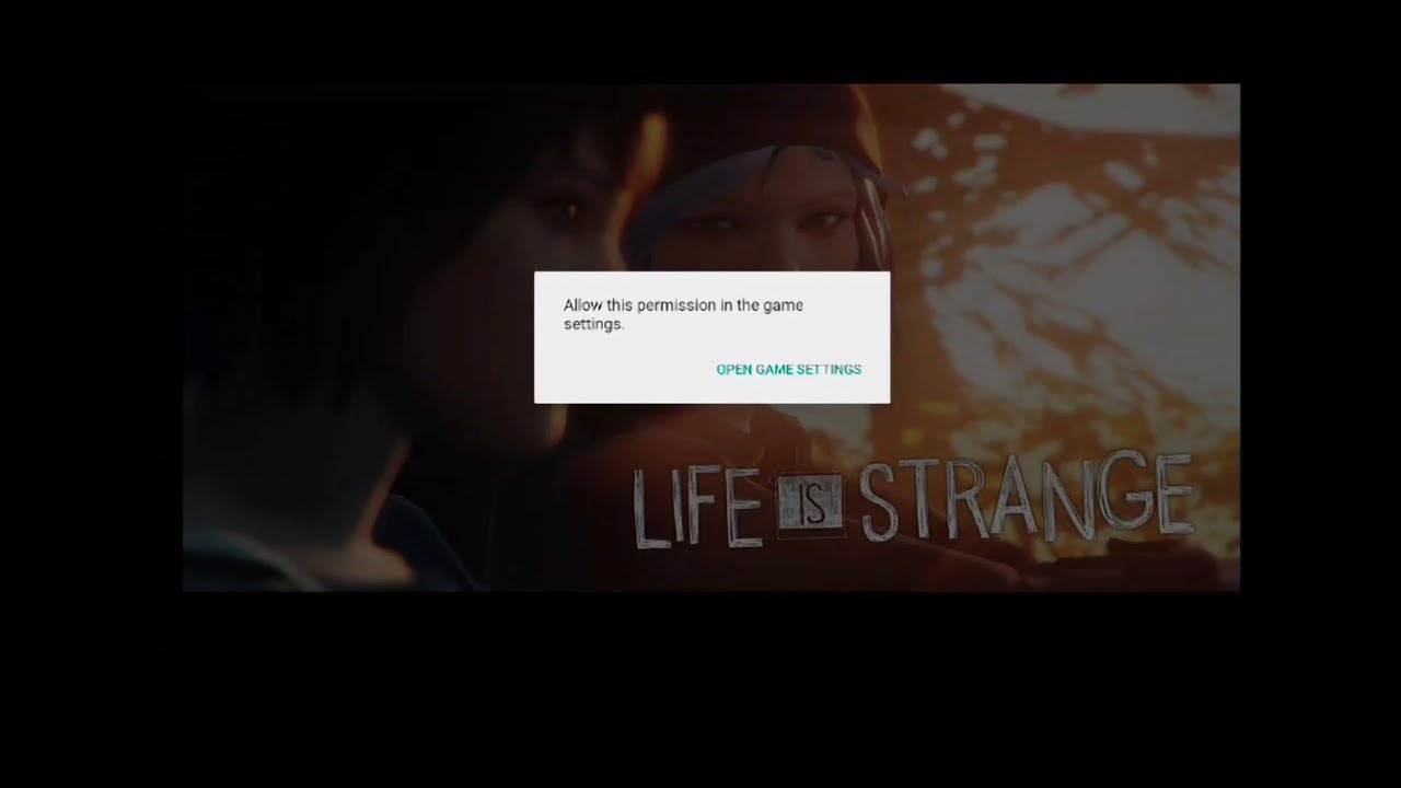 Life is Strange (allow this permission on the game settings) for ...