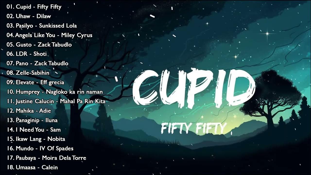 Cupid - Fifty Fifty, Uhaw - Dilaw 🎸 New OPM Songs 2023 - Tagalog Love Songs Top Trends 😘 - YouTube