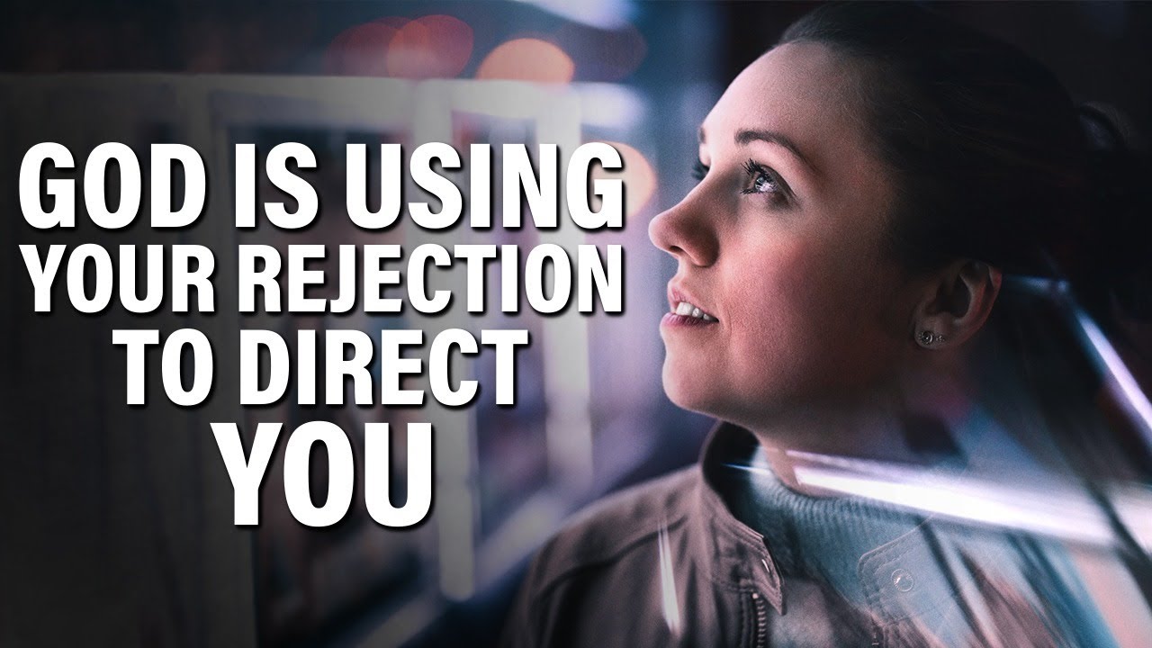 Rejection Is God's Protection & Direction - YouTube