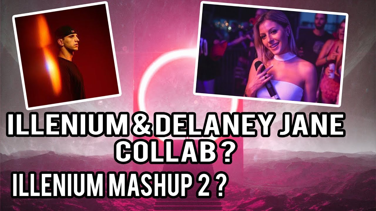 ILLENIUM & DELANEY JANE COLLAB ? (HELP ME) ILLENIUM MASHUP 2 ? - YouTube
