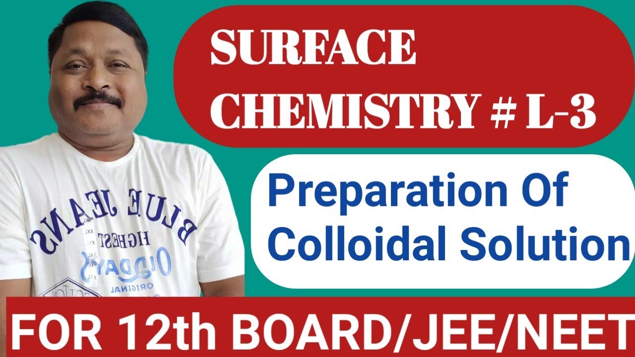 L-3 ll SURFACE CHEMISTRY ll PREPARATION OF COLlOIDAL SOLUTIONS /FOR ...