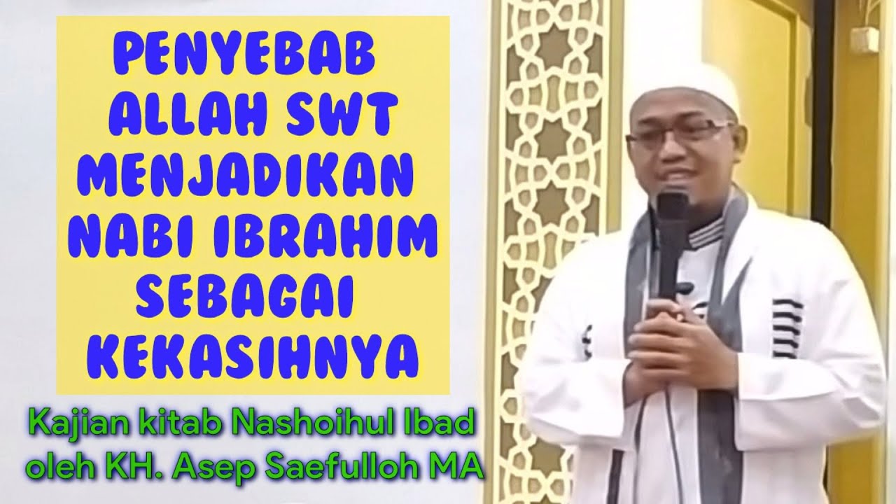 Alasan Nabi Ibrahim AS disebut Sebagai Kholilullah || KH. Asep Saefulloh MA - YouTube