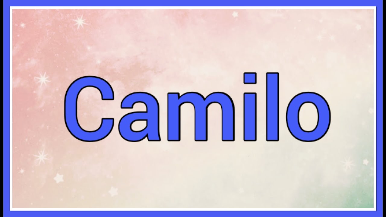 Camilo | Name Origin Meaning Variations - YouTube