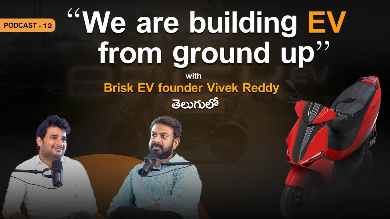 Podcast 12: Designing EV from ground up by Brisk EV founder Mr. Vivek ...