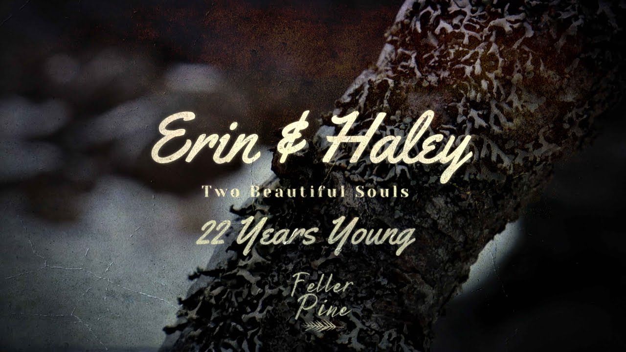 Erin & Haley: Two Beautiful Souls, 22 Years Young - YouTube