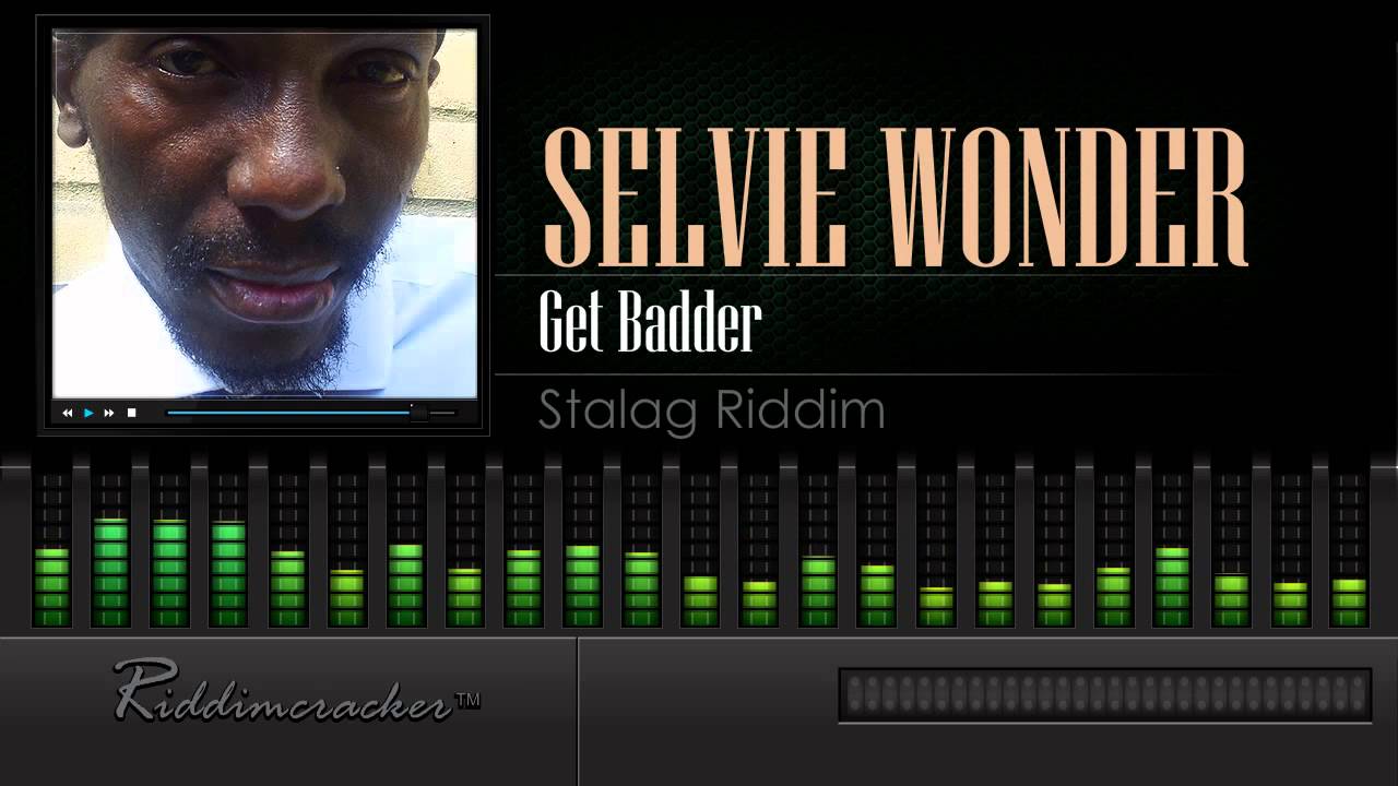 Selvie Wonder - Get Badder (Stalag Riddim) [HD] - YouTube