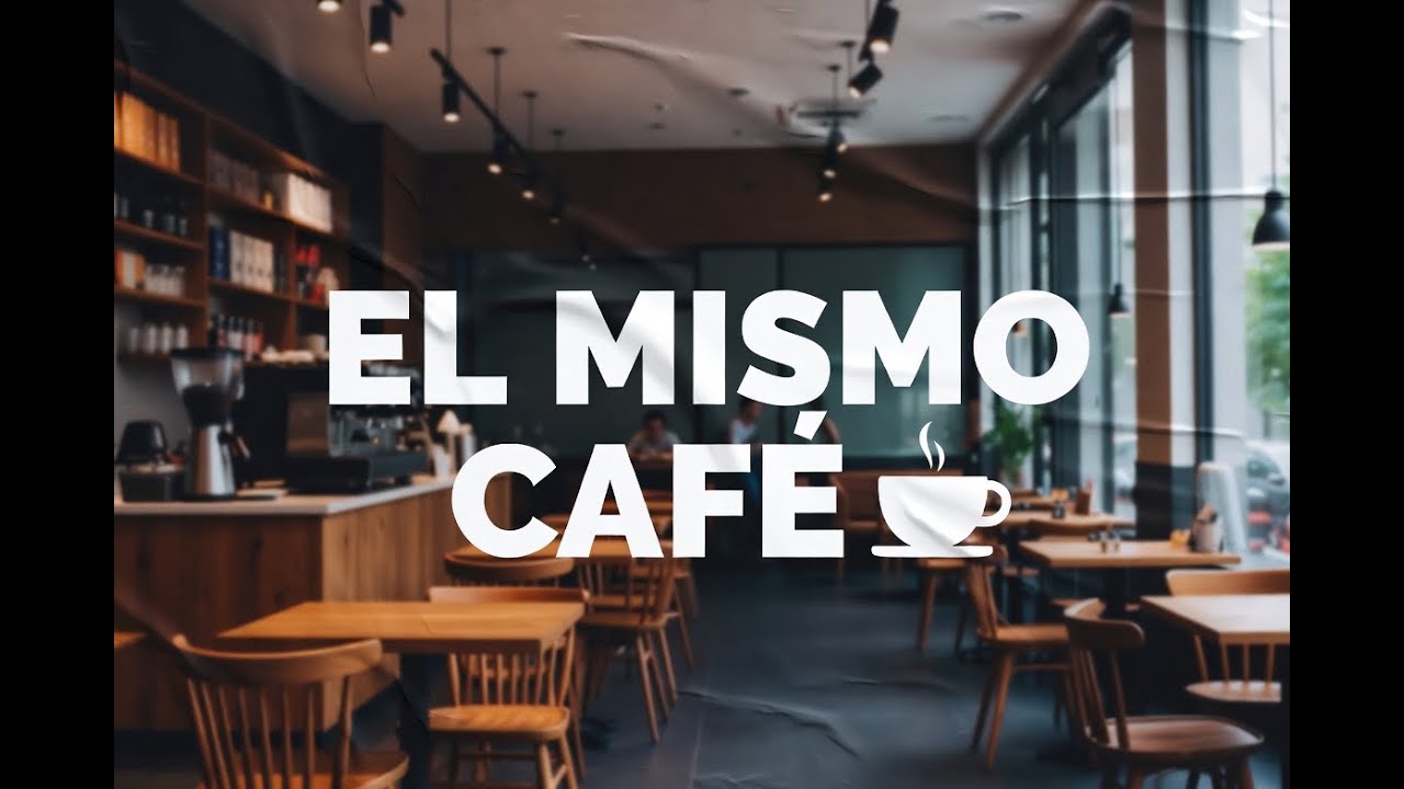EL MISMO CAFE - YouTube