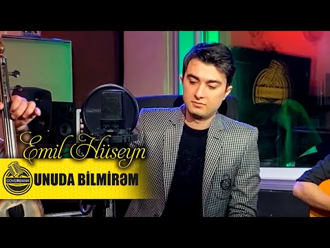 Emil Huseyn - Unuda bilmirem 2021 (Coverbank)