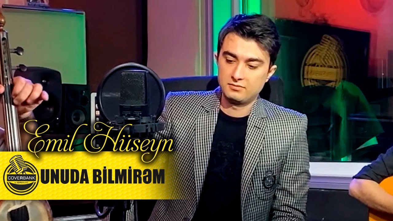 Emil Huseyn - Unuda bilmirem 2021 (Coverbank) - YouTube Music