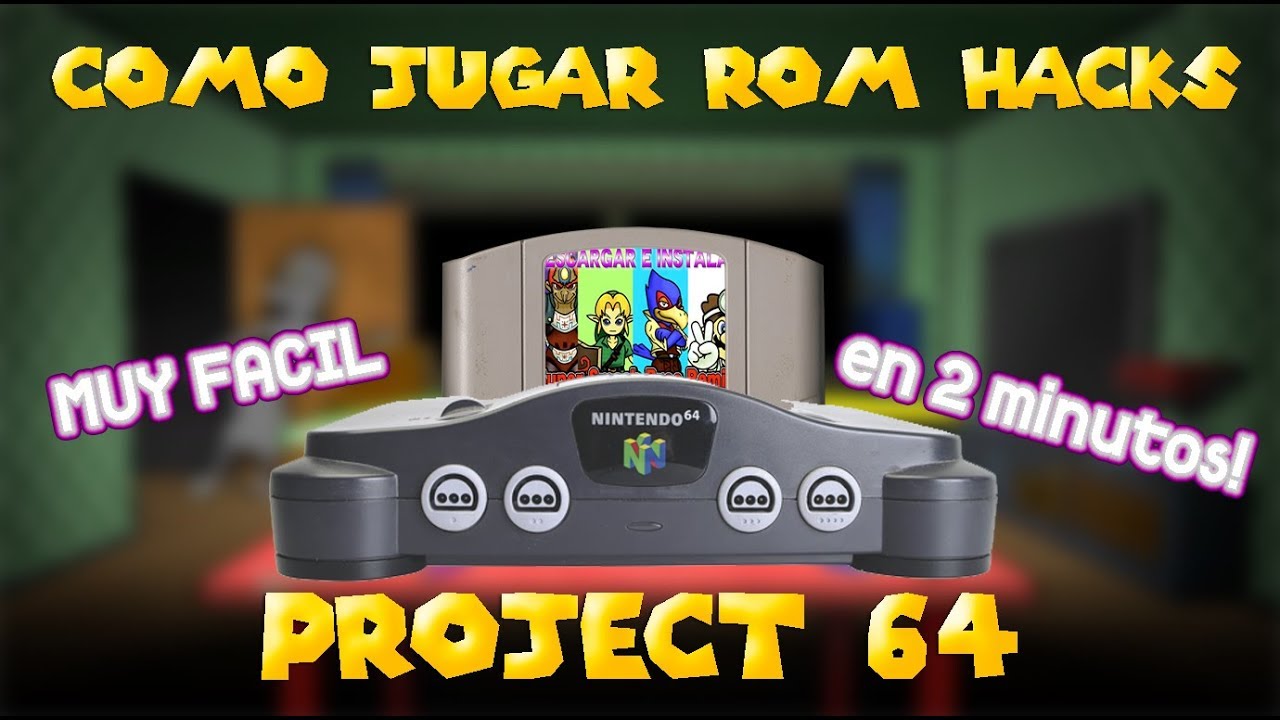 MINI TUTORIAL COMO JUGAR HACK ROMS EN EMULADOR DE NINTENDO 64 | PROJECT ...