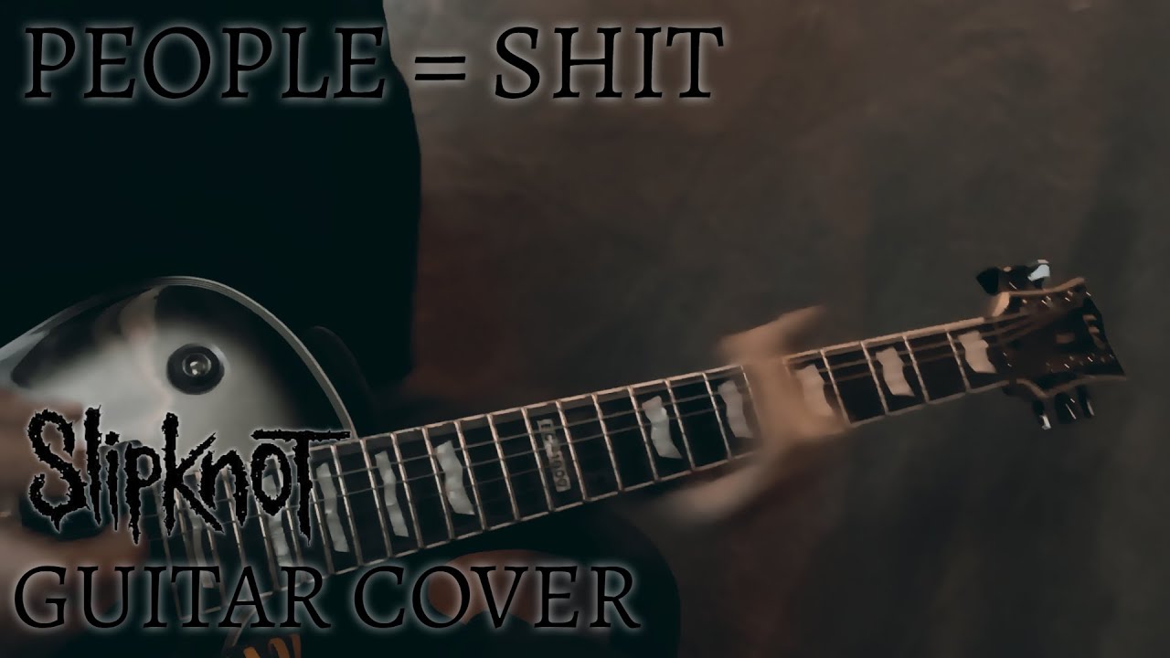 Slipknot - People = Shit (Guitar Cover) - YouTube