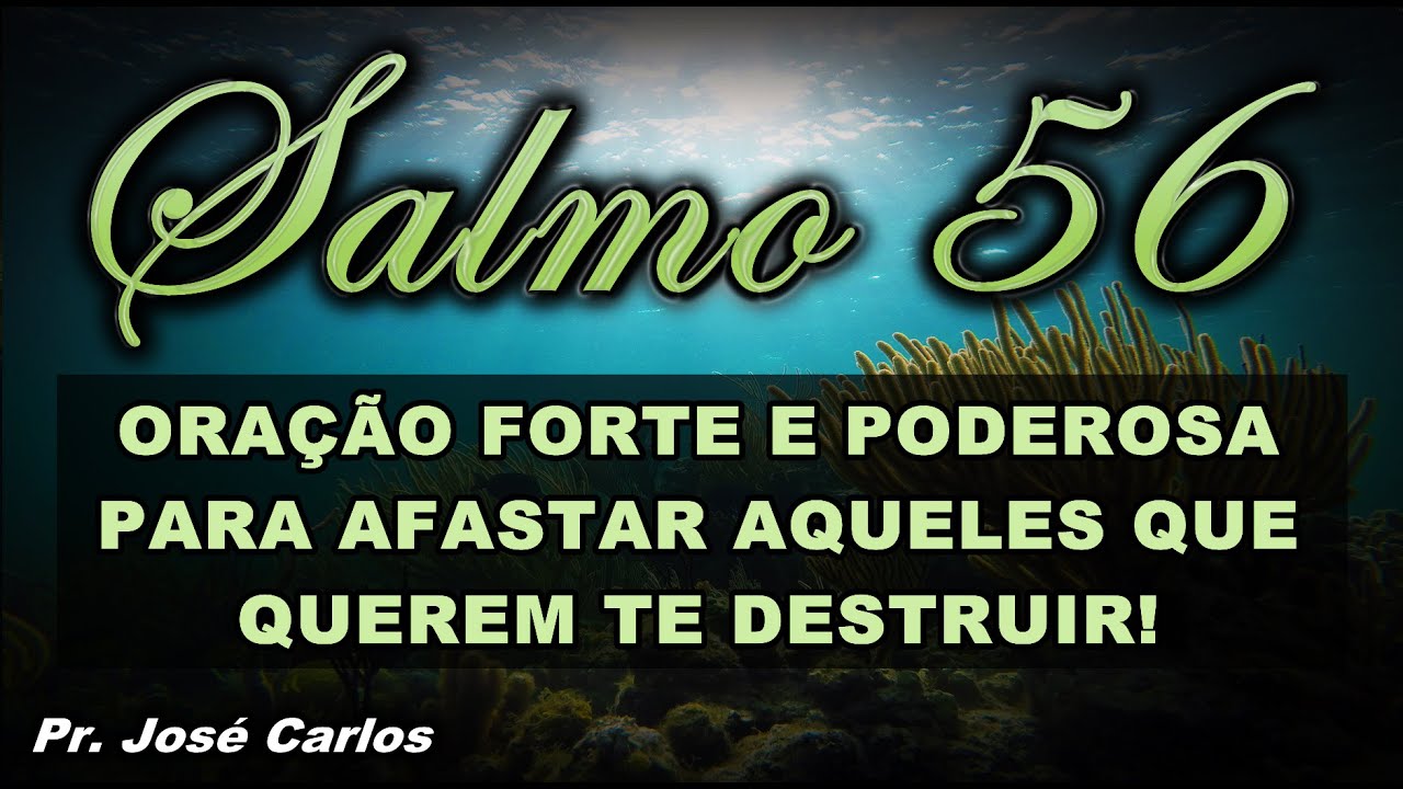 ((🔴)) SALMO 56 ORAÇÃO FORTE E PODEROSA PARA AFASTAR AQUELES QUE QUEREM ...