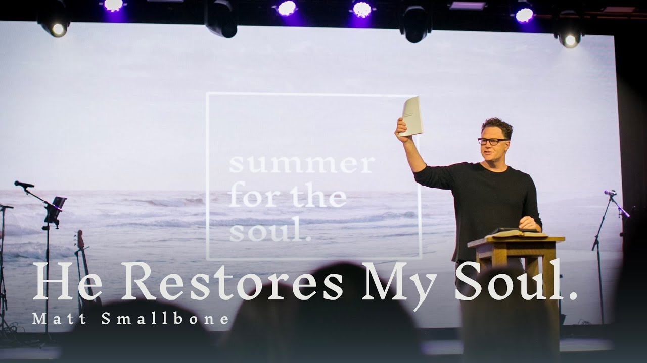 He Restores My Soul | Matt Smallbone | June 2 - YouTube