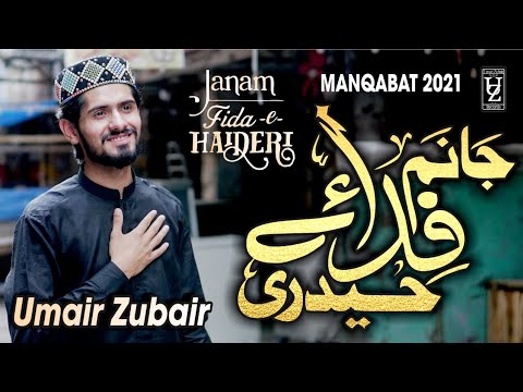 | Janam Fida-e-Haideri | Umair Zubair | 2021 | Official Kalam Original By Sadiq Hussain