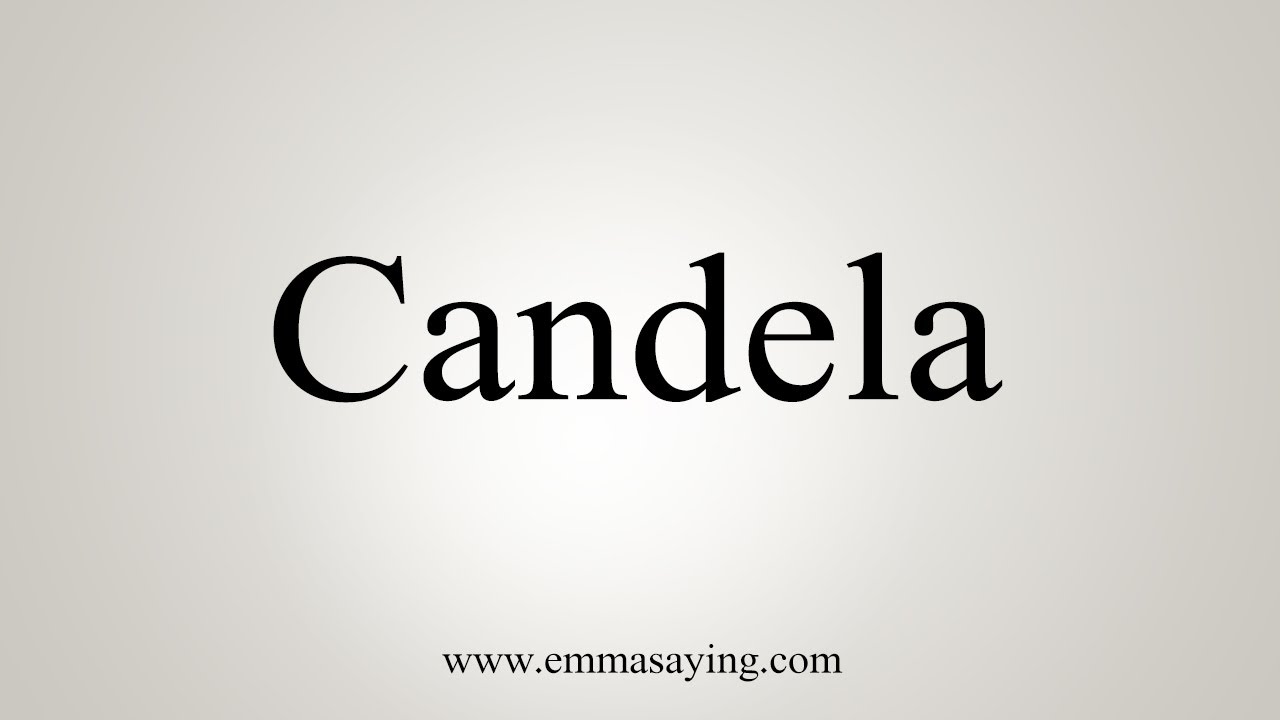 How To Say Candela - YouTube