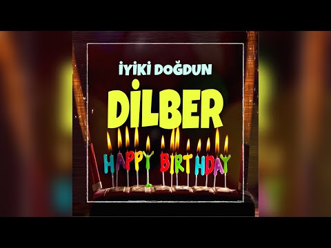 DİLBER İYİKİ DOĞDUN - HER İSME ÖZEL DOĞUM GÜNÜ ŞARKISI