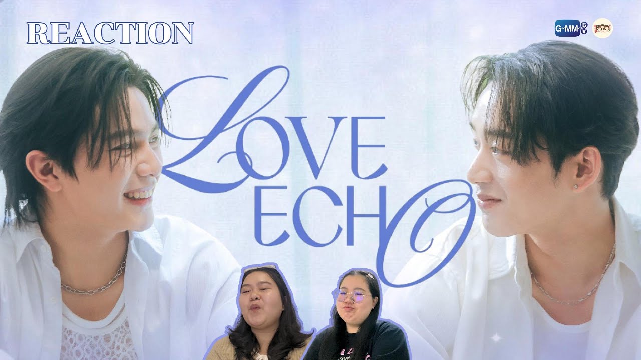 ได้ยิน "เสียงหัวใจ" ของกันมันดีใช่ไหม | [Reaction] เสียงหัวใจ (Love Echo) - William, Est - YouTube