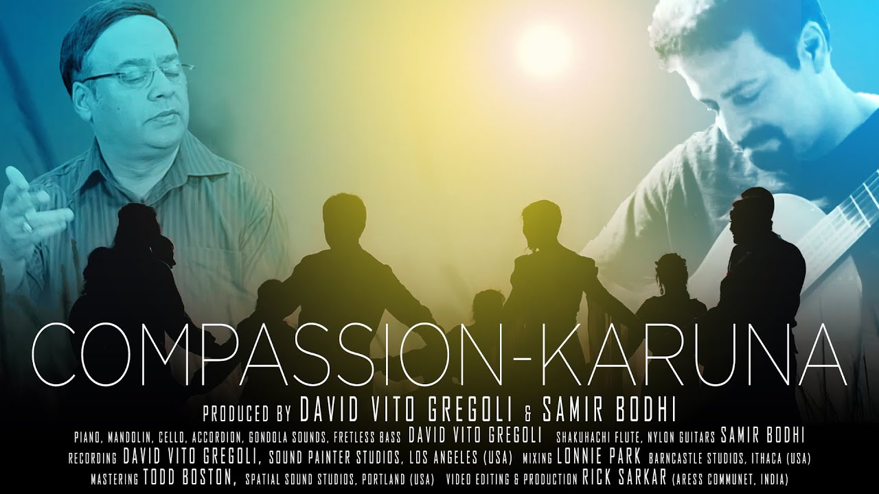 COMPASSION-KARUNA| Samir Bodhi| David Vito Gregoli| Sanjoy Das - YouTube