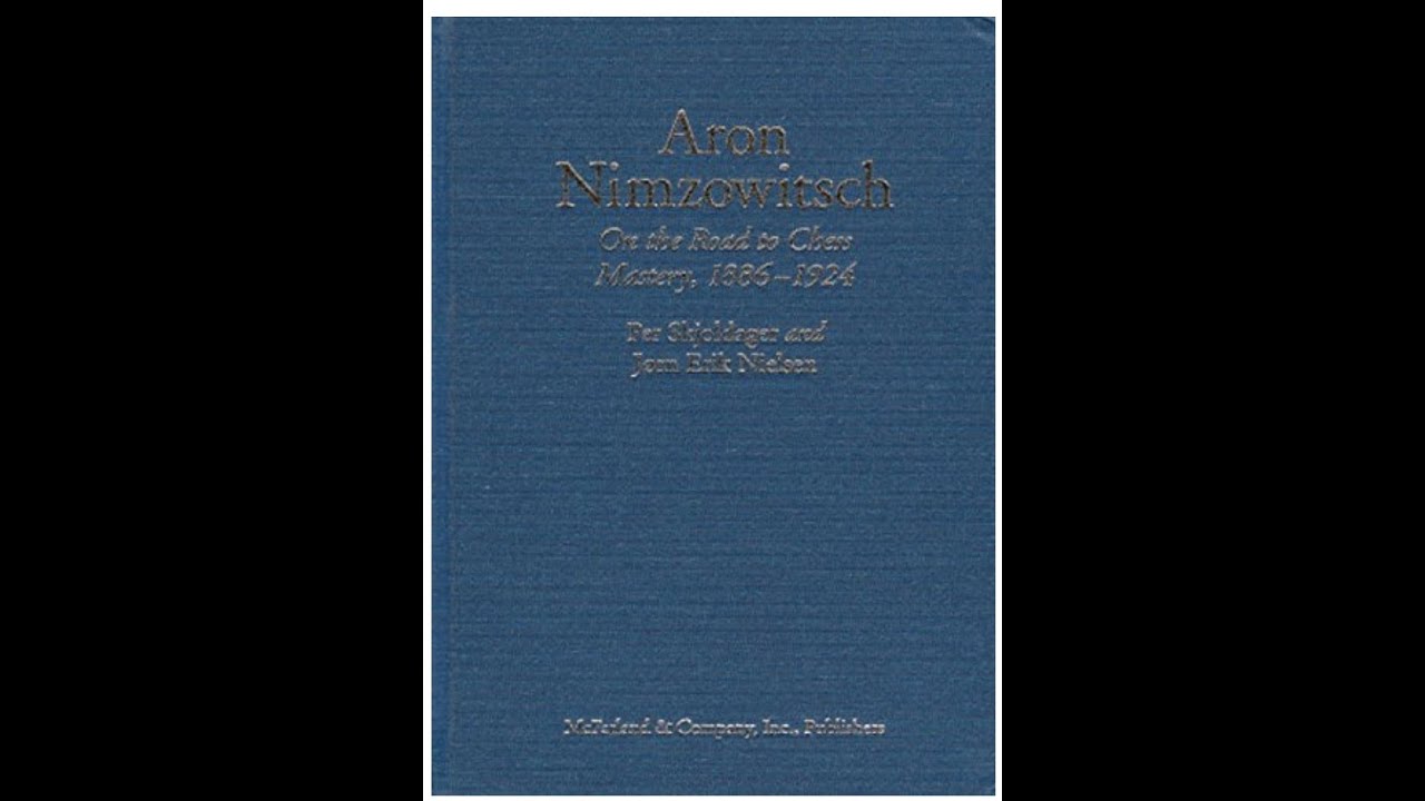 Aron Nimzowitsch: On the Road to Chess Mastery, 1886-1924 - YouTube