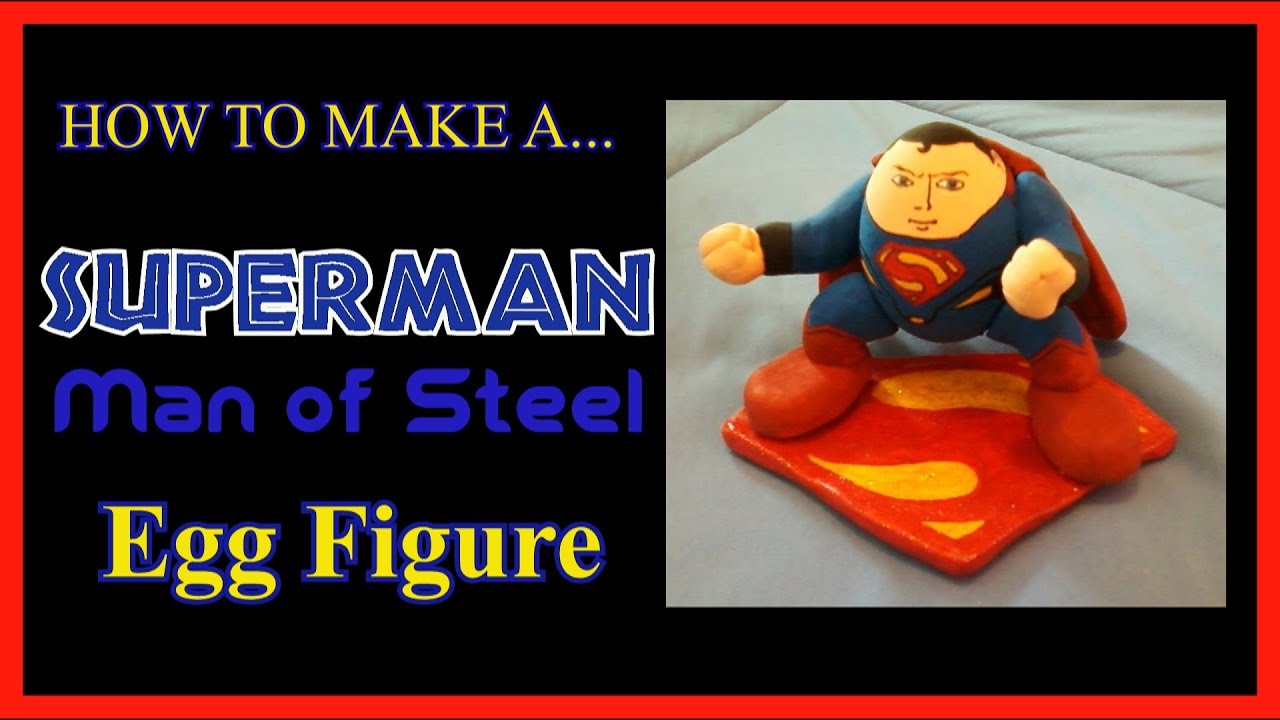 Superman Man of Steel Egg Figure - YouTube
