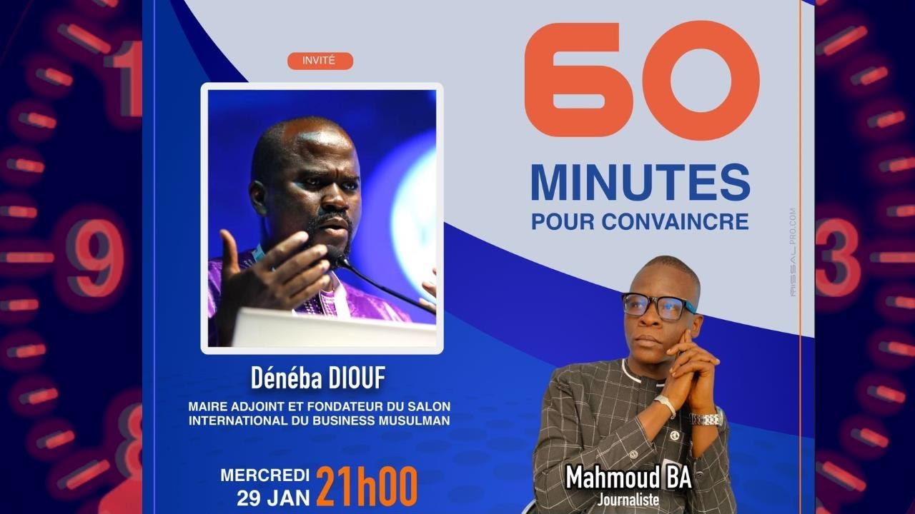 🔴60 MINUTES POUR CONVAINCRE reçoit DENEBA DIOUF MAIRE ADJOINT ET ...