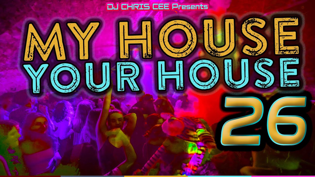 My House Your House Vol. 26 | DJ Chris Cee Live Mix of EDM house Music ...
