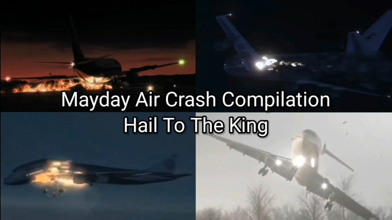 Mayday Air Crash Compilation | Hail To The King - YouTube