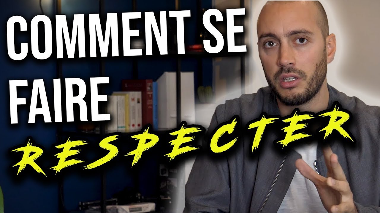 Comment se faire RESPECTER ? (4 conseils) - YouTube