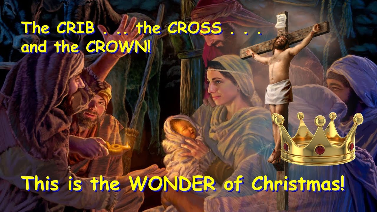 Christmas: The CRIB, the CROSS & the CROWN! - YouTube