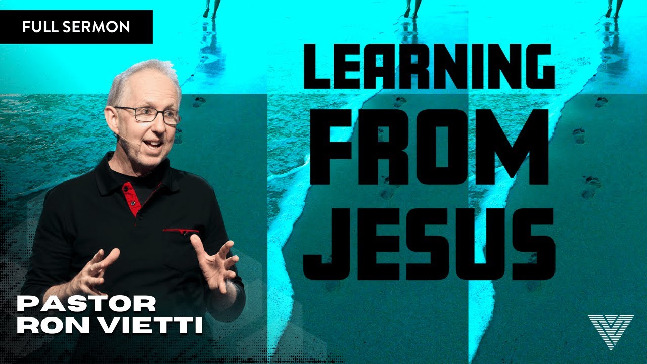 Learning From Jesus | Pastor Ron Vietti - YouTube