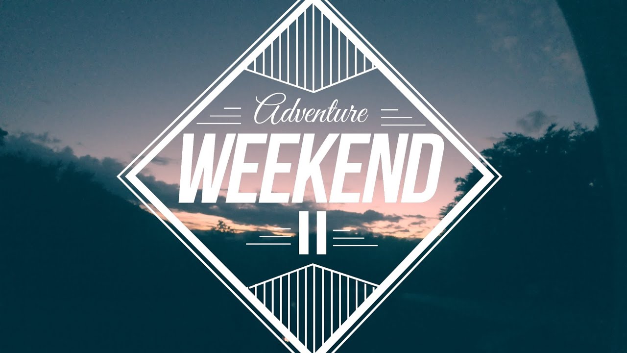 Adventure Weekend II YouTube adventure-weekend-ii-youtube