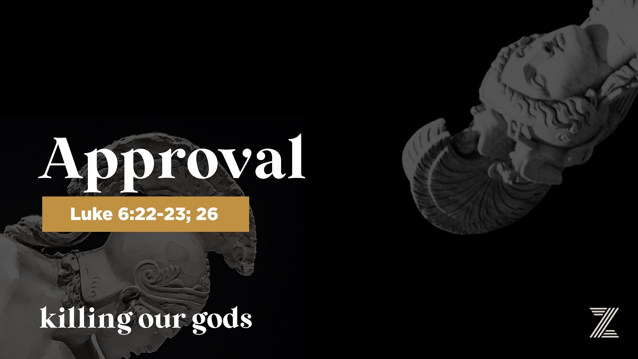 killing our gods | Approval, Luke 6:22-23; 26 | Week 5 - Luke 6:22-23 ...