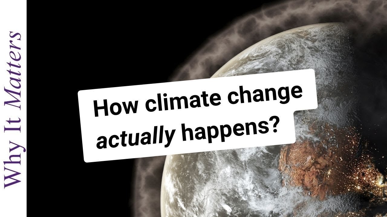 Why It Matters: How Climate Change Actually Happens - YouTube